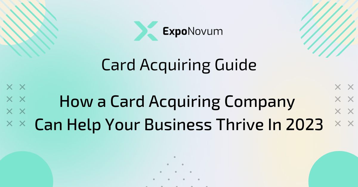 How A Card Acquiring Company Can Help Your Business Thrive In 2023