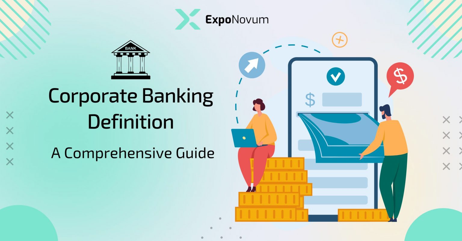Corporate Banking Definition: A Comprehensive Guide In 2023