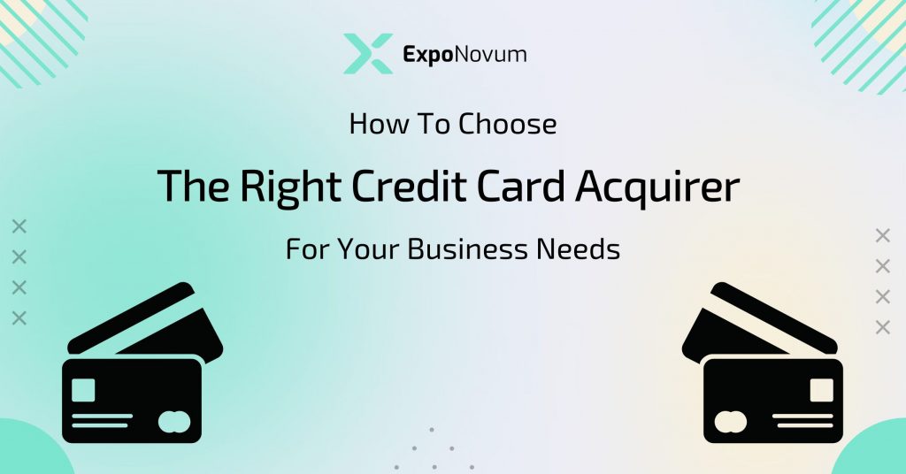 How To Choose The Right Credit Card Acquirer For Your Business