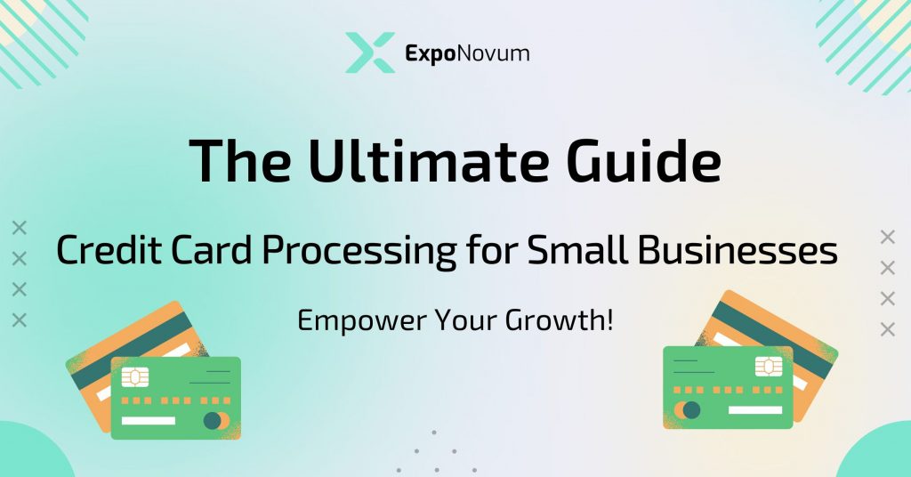 The Ultimate Guide To Credit Card Processing For Small Businesses
