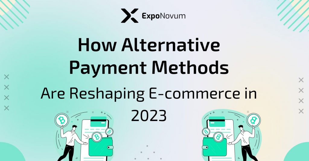 How Alternative Payment Methods Are Reshaping E-commerce In 2023