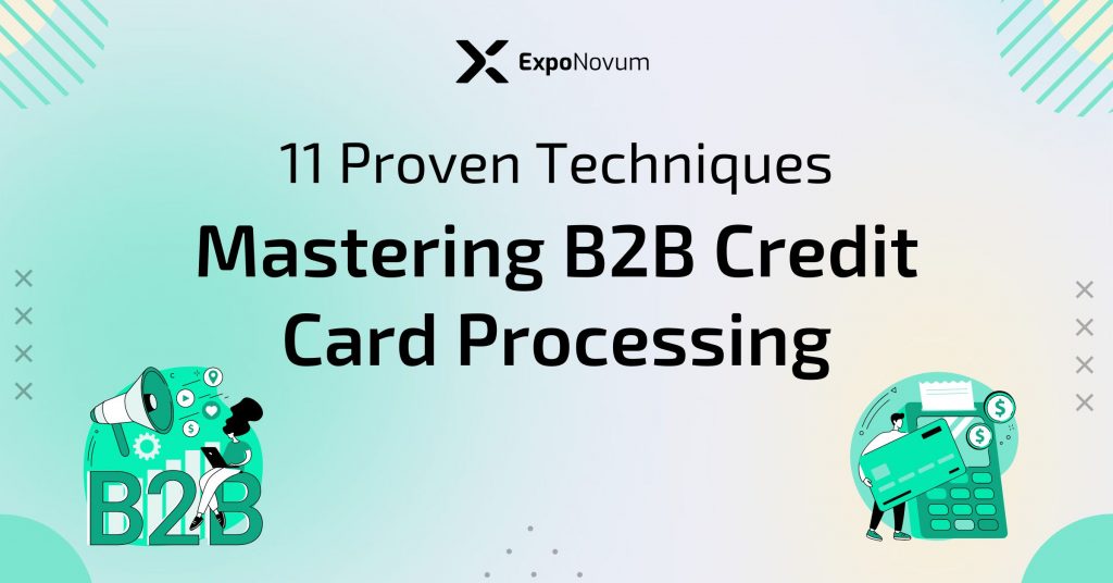 11 Proven Techniques To Master B2B Credit Card Processing